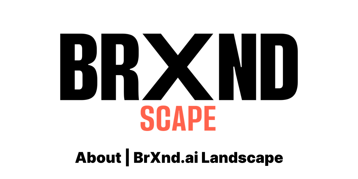 About | BrXnd.ai Landscape